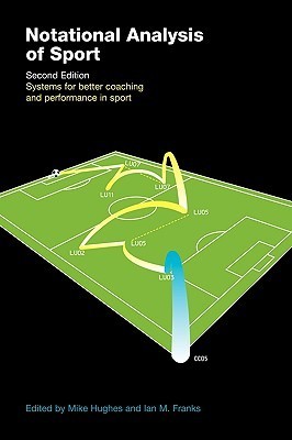 Notational Analysis of Sport: Systems for Better Coaching and ...