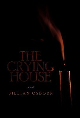The Crying House by Jillian Osborn | Goodreads