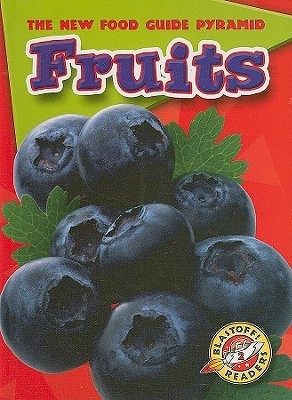 Fruits (Blastoff! Readers: The New Food Guide Pyramid) by Emily K ...