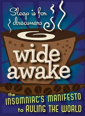 Wide Awake: The Insomniac's Manifesto to Ruling the World by Lenore ...