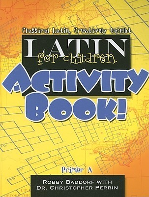 Latin for Children, Primer A - Activity Book! by Robert Baddorf | Goodreads