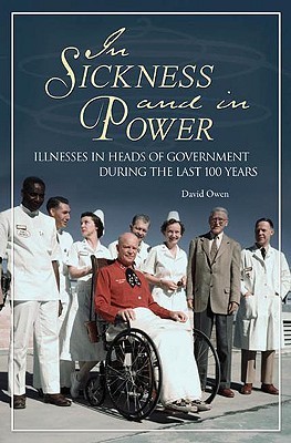 In Sickness and in Power: Illnesses in Heads of Government during the ...