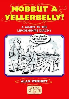 Nobbut A Yellerbelly Lincolnshire Dialec by RICHARD SCOLLINS' 'ALAN ...