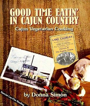 Good Time Eatin' in Cajun Country: Cajun Vegetarian Cooking by Donna ...