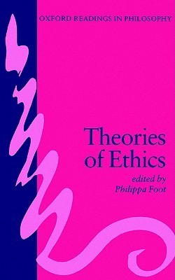 Theories of Ethics (Oxford Readings in Philosophy) by Philippa Foot ...
