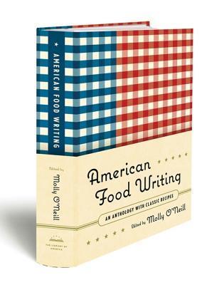 American Food Writing: An Anthology with Classic Recipes: A Library of ...