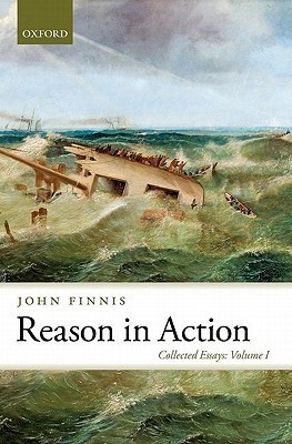 Reason in Action (Collected Essays, Vol. 1) by John Finnis | Goodreads
