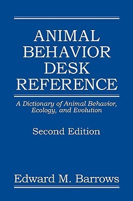 Animal Behavior Desk Reference: A Dictionary of Animal Behavior ...