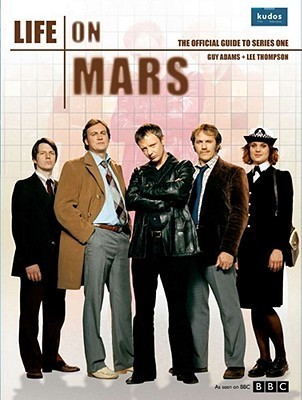 Life on Mars: The Official Guide to Series One by Guy Adams and Lee ...