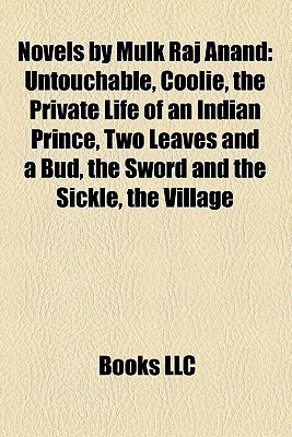 Novels by Mulk Raj Anand: Untouchable, Coolie, the Private Life of an ...