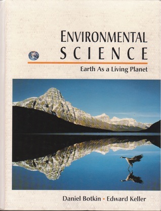 Environmental Science: Earth as a Living Planet by Daniel B. Botkin ...