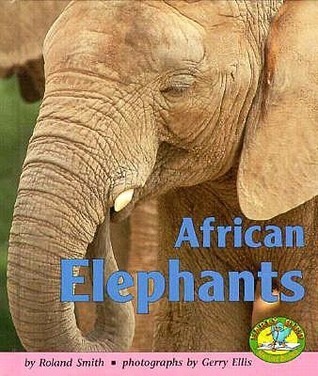 African Elephants (Early Bird Nature Books) by Roland Smith | Goodreads