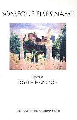 Someone Else's Name by Joseph Harrison | Goodreads