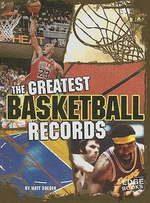 The Greatest Basketball Records by Matt Doeden | Goodreads