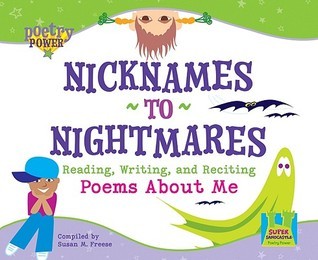 Nicknames to Nightmares: Reading, Writing, and Reciting Poems About Me ...