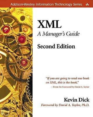 Xml: A Manager's Guide by Kevin Dick | Goodreads