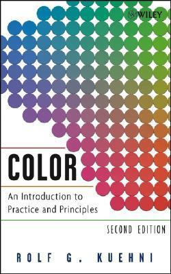 Color: An Introduction to Practice and Principles by Rolf G. Kuehni ...