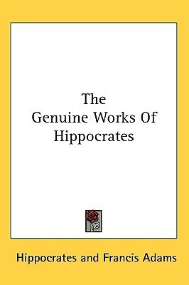The Genuine Works of Hippocrates by Hippocrates | Goodreads