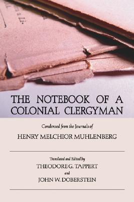 The Notebook of a Colonial Clergyman: Condensed from the Journals of ...
