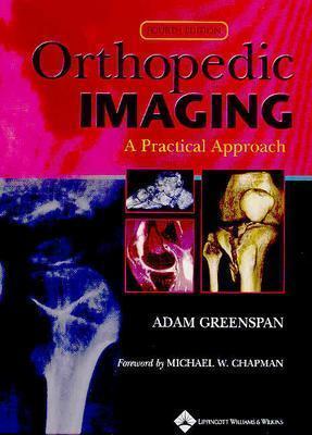 Orthopedic Imaging: A Practical Approach by Adam Greenspan | Goodreads