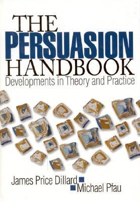 The Persuasion Handbook: Developments in Theory and Practice by James ...