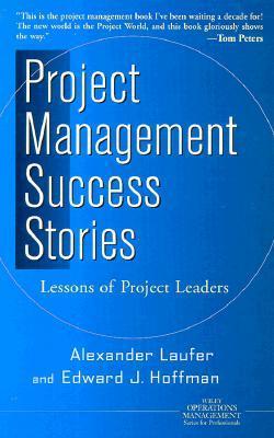 Project Management Success Stories: Lessons of Project Leadership by ...
