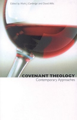 Covenant Theology: Contemporary Approaches by Mark J. Cartledge | Goodreads