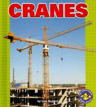 Cranes (Pull Ahead Books) by Lisa Bullard | Goodreads