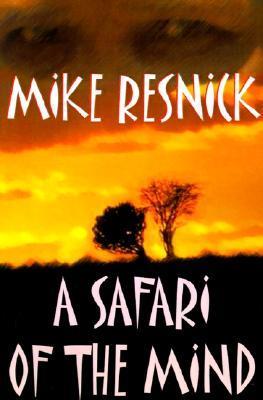 A Safari of the Mind by Mike Resnick | Goodreads