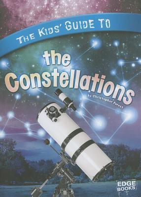 Kids' Guide to the Constellations (Edge Books) by Christopher Forest ...