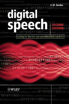 Digital Speech: Coding for Low Bit Rate Communication Systems, 2nd Edition by A. Kondoz | Goodreads