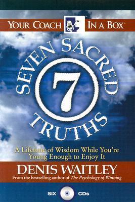 The Seven Sacred Truths: A Lifetime of Wisdom While You're Young Enough ...