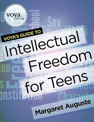 VOYA's Guide to Intellectual Freedom for Teens by Margaret Auguste ...
