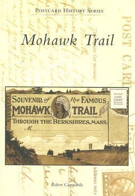 Mohawk Trail (MA) (Postcard History Series) by Robert Campanile | Goodreads