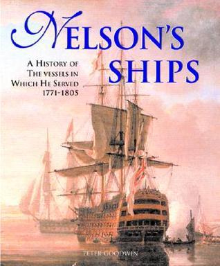 Nelson's Ships: A History of the Vessels in Which He Served, 1771-1805 ...