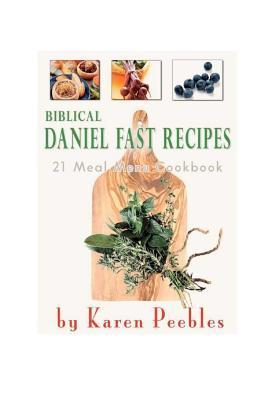 Biblical Daniel Fast Recipes by Karen Peebles | Goodreads