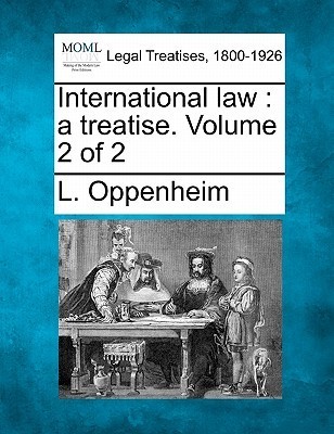 International law: a treatise. Volume 2 of 2 by Lassa Francis L ...