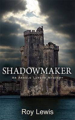 Shadowmaker (Arnold Landon, #21) by Roy Lewis | Goodreads