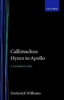 Callimachus: Hymn to Apollo: A Commentary by Frederick Williams | Goodreads