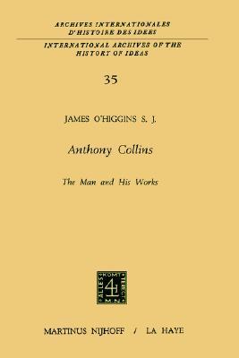 Anthony Collins: The Man and His Works by James O'Higgins | Goodreads