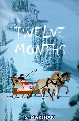 Twelve Months: A Fairy-Tale by Samuil Marshak | Goodreads