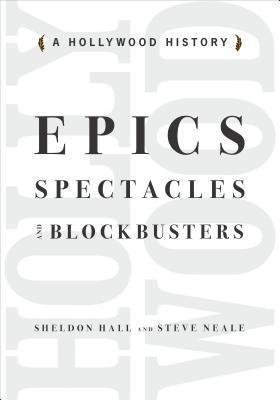 Epics, Spectacles, and Blockbusters: A Hollywood History by Sheldon ...