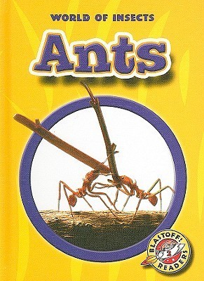 Ants (Blastoff! Readers: World of Insects) by Emily K. Green | Goodreads
