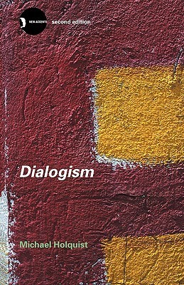 Dialogism: Bakhtin and His World (New Accents) by Michael Holquist ...