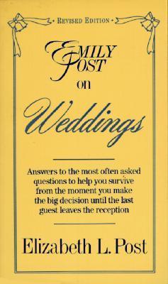 Emily Post on Weddings: Revised Edition by Elizabeth L. Post | Goodreads