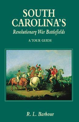 South Carolina’s Revolutionary War Battlefields: A Tour Guide by ...