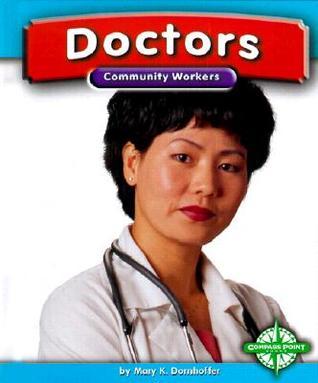 Doctors (Community Workers) by Mary K. Dornhoffer | Goodreads