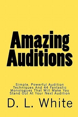 Amazing Auditions: Simple, Powerful Audition Techniques And 44 ...