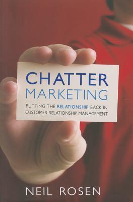 Chatter Marketing: Putting the Relationship Back in Customer ...