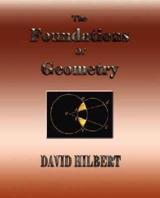 The Foundations of Geometry by David Hilbert | Goodreads